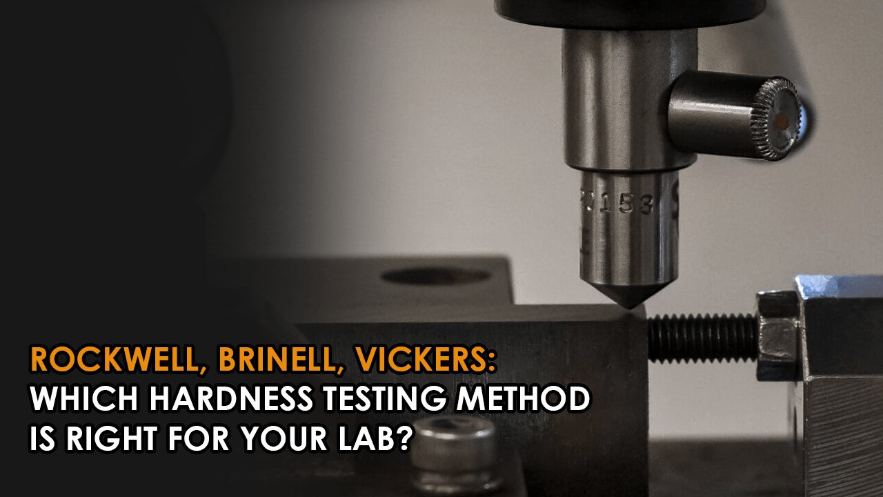 Hardness Testing Methods: Understanding Rockwell, Brinell, and Vickers ...